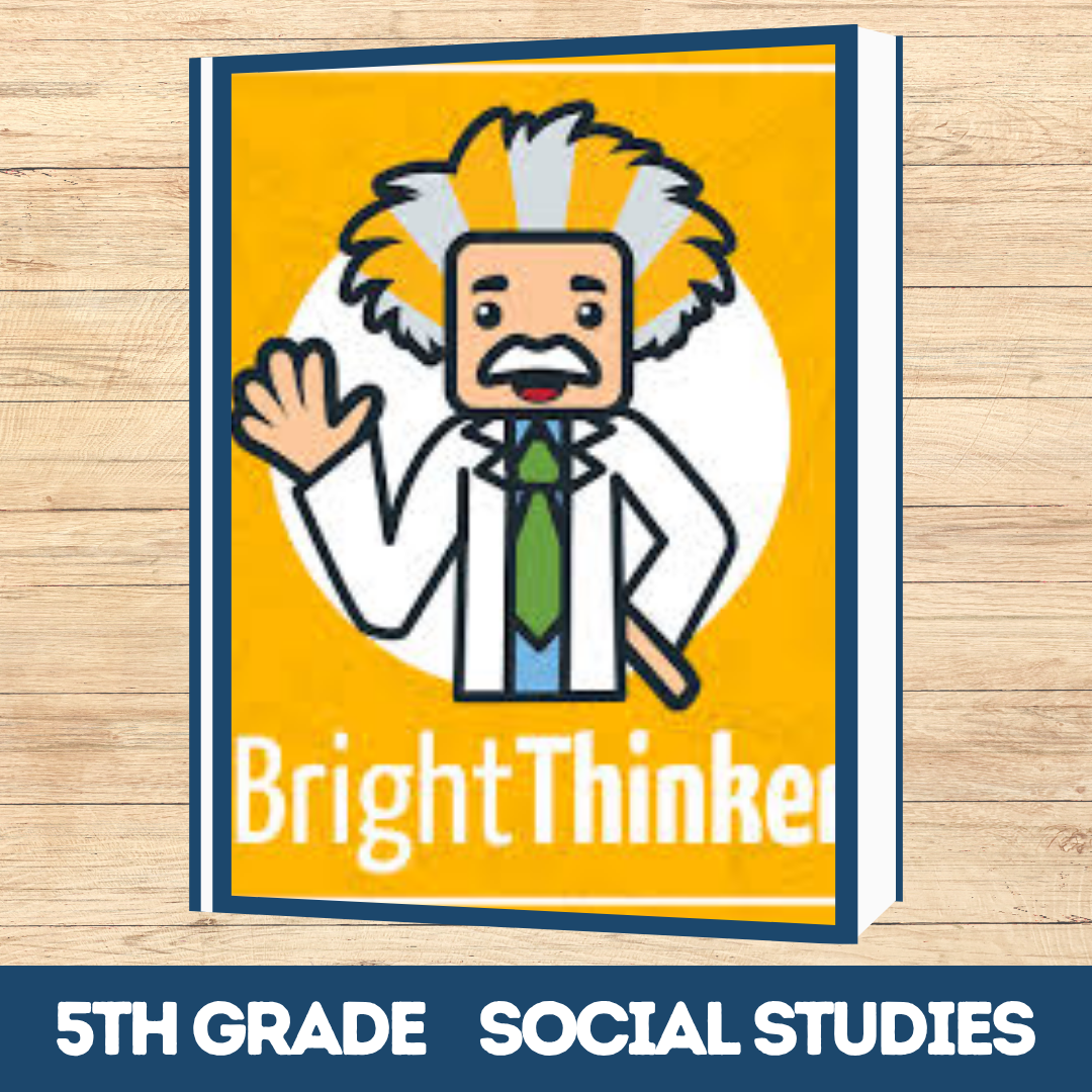 Bright Thinker Social Studies: 5th Grade - Sage Oak Charter Schools
