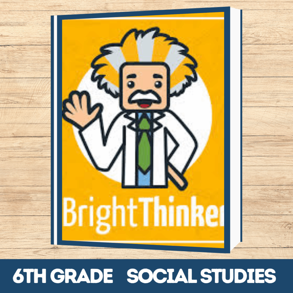 Bright Thinker Social Studies: 6th Grade - Sage Oak Charter Schools