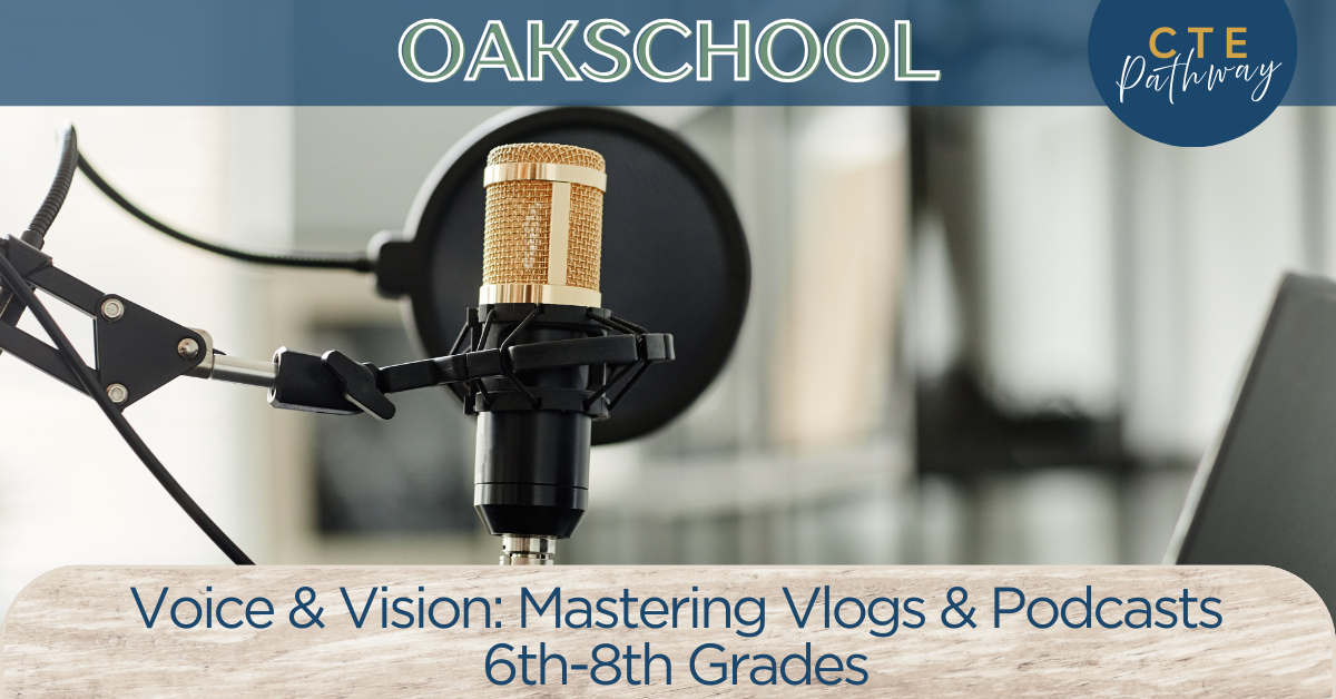 Voice & Vision: Mastering Vlogs & Podcasts - Sage Oak Charter Schools
