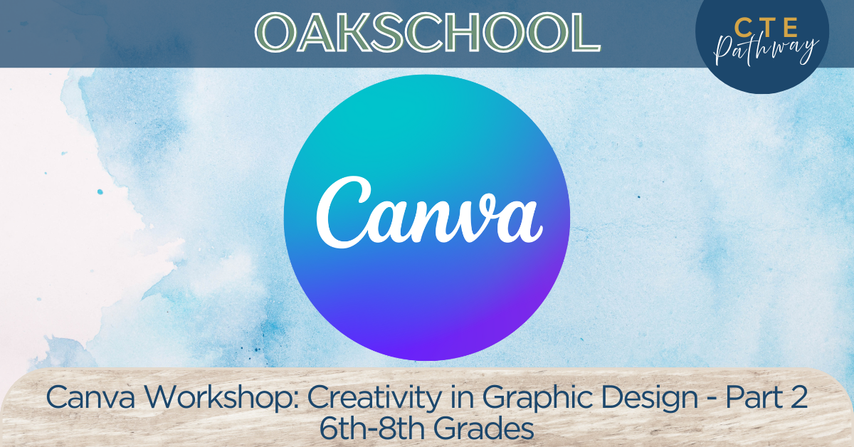 Canva Workshop: Creativity in Graphic Design Part 2 - Sage Oak Charter ...