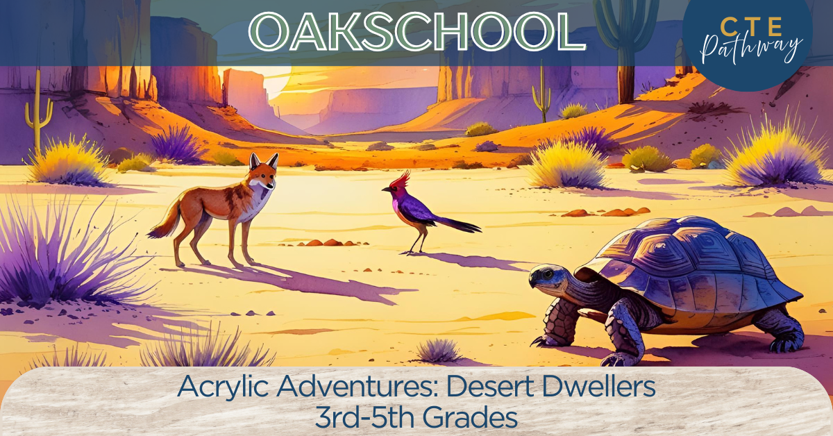 Acrylic Adventures: Desert Dwellers - Sage Oak Charter Schools