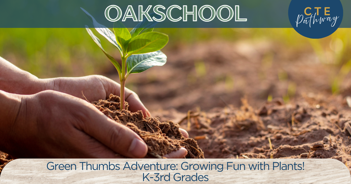 Green Thumbs Adventure: Growing Fun with Plants! - Sage Oak Charter Schools